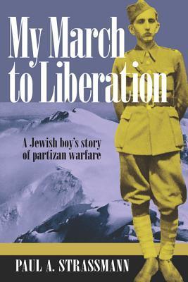 My March to Liberation: A Jewish Boy's Story of Partizan Warfare by ...