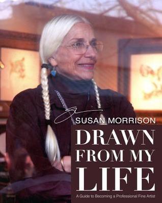 Drawn From My Life: A Guide to Becoming a Professional Fine Artist by ...