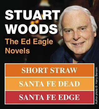 Ed Eagle: Short Straw / Santa Fe Dead / Santa Fe Edge by Stuart Woods | Goodreads