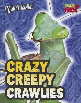 Crazy Creepy Crawlies (Extreme Animals: Read Me!) by Isabel Thomas ...