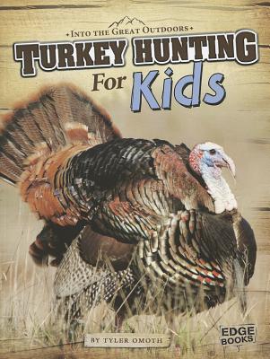 Turkey Hunting for Kids (Into the Great Outdoors) by Tyler Omoth ...