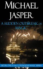 A Sudden Outbreak of Magic by Michael Jasper | Goodreads