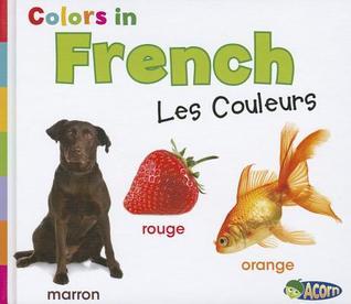 Colors in French: Les Couleurs (World Languages) by Daniel Nunn | Goodreads