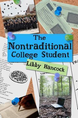 The Nontraditional College Student by Libby Hancock | Goodreads