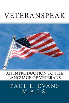 Veteranspeak: An Introduction to the Language of Veterans (Volume 1 ...