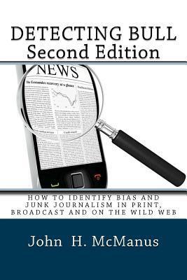 Detecting Bull: How to Identify Bias and Junk Journalism in Print ...
