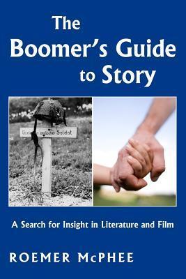The Boomer's Guide to Story: A Search for Insight in Literature and ...