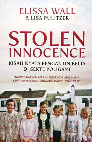 Stolen Innocence: Kisah Nyata Pengantin Belia Di Sekte Poligami by Elissa Wall | Goodreads