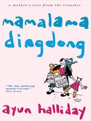 Mama Lama Ding Dong by Ayun Halliday | Goodreads