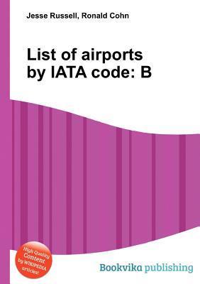 List of Airports by Iata Code: B by Jesse Russell | Goodreads