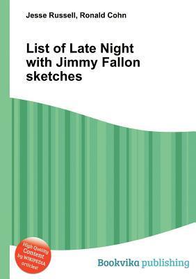 List of Late Night with Jimmy Fallon Sketches by Jesse Russell | Goodreads