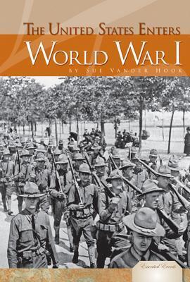 The United States Enters World War I by Sue Vander Hook | Goodreads