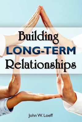 Building Long Term Relationships by John Loeff | Goodreads
