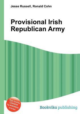 Provisional Irish Republican Army by Jesse Russell | Goodreads
