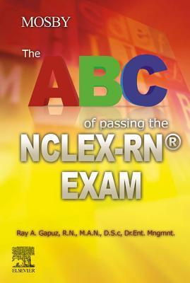 The ABC of Passing the NCLEX-RN Exam by Ray A. Gapuz | Goodreads
