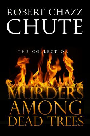 Murders Among Dead Trees by Robert Chazz Chute | Goodreads