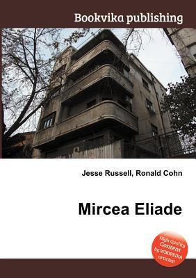 Mircea Eliade by Jesse Russell | Goodreads