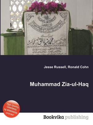 Muhammad Zia-Ul-Haq by Jesse Russell | Goodreads