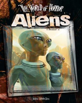 Aliens (The World of Horror) by John Hamilton | Goodreads