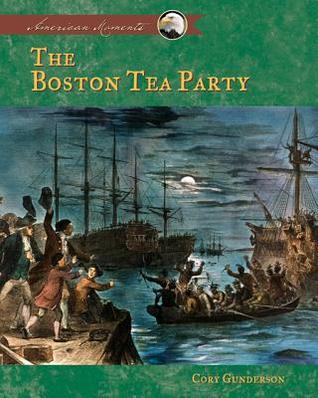 The Boston Tea Party (American Moments) by Cory Gideon Gunderson ...