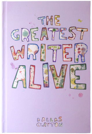 The Greatest Writer Alive by Dallas Clayton | Goodreads