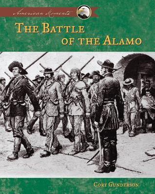 The Battle of the Alamo (American Moments) by Cory Gideon Gunderson ...