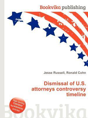Dismissal of U.S. Attorneys Controversy Timeline by Jesse Russell ...