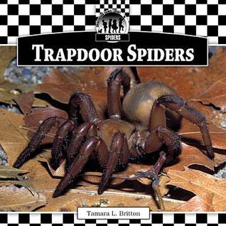 Trapdoor Spiders by Tamara L. Britton | Goodreads