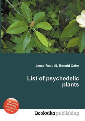 List of Psychedelic Plants by Jesse Russell | Goodreads