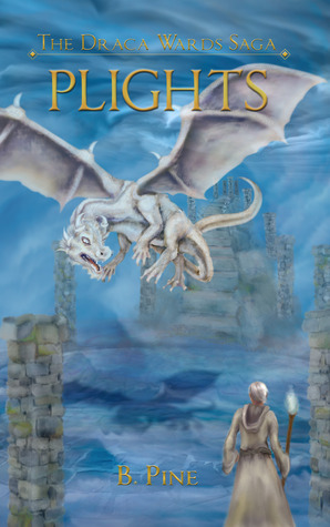 Plights (The Draca Wards Saga, Book 2) by B. Pine | Goodreads