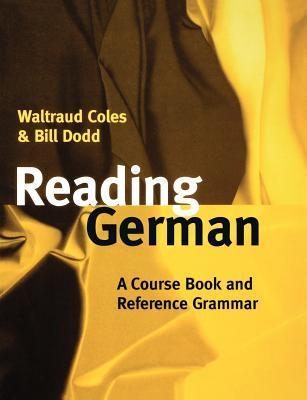 Reading German: A Course Book and Reference Grammar by Waltraud Coles ...