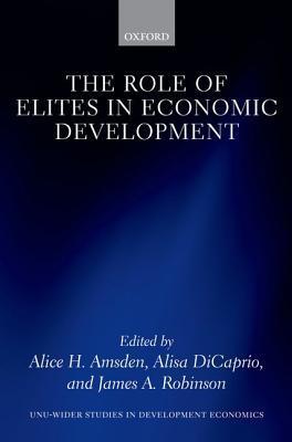 The Role of Elites in Economic Development by the late Alice H. Amsden ...