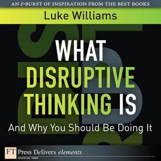 What Disruptive Thinking Is, and Why You Should Be Doing It by Luke ...