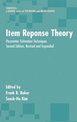 Item Response Theory: Parameter Estimation Techniques by Frank B. Baker | Goodreads