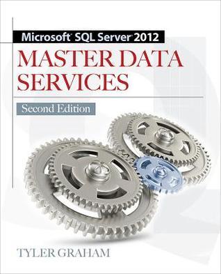 Microsoft SQL Server 2012 Master Data Services 2/E by Tyler Graham ...