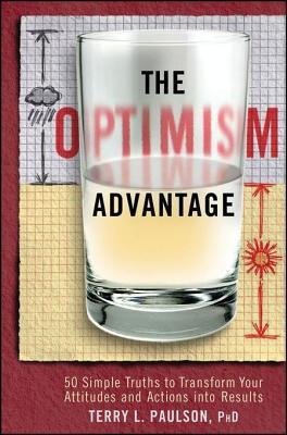 The Optimism Advantage: 50 Simple Truths to Transform Your Attitudes ...