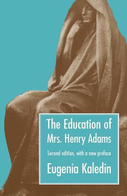 The Education of Mrs. Henry Adams by Eugenia Kaledin | Goodreads