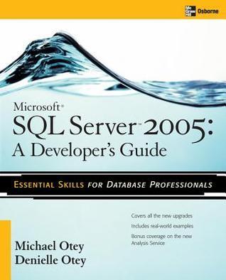 Microsoft SQL Server 2005 Developer's Guide by Michael Otey | Goodreads