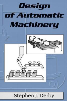 Design of Automatic Machinery by Stephen J. Derby | Goodreads