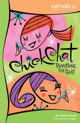 Chick Chat: More Devotions for Girls by Kristi Holl | Goodreads
