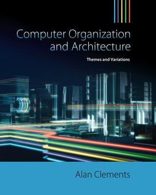 Computer Organization & Architecture: Themes and Variations by Alan ...