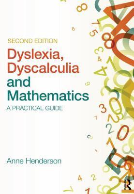 Dyslexia, Dyscalculia and Mathematics by Anne Henderson | Goodreads