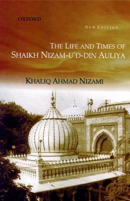 The Life & Times of Shaikh Nizm-u'd-din Auliya by the late K. A. Nizami | Goodreads