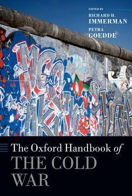 The Oxford Handbook of the Cold War by Richard H. Immerman | Goodreads