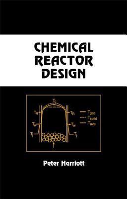 Chemical Reactor Design (Chemical Industries) by Peter Harriott | Goodreads