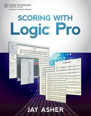 Scoring with Logic Pro by Jay Asher | Goodreads