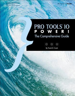 Pro Tools 10 Power!: The Comprehensive Guide by Frank D. Cook | Goodreads