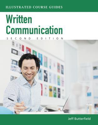 Written Communication: Illustrated Course Guides by Jeff Butterfield ...