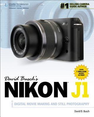 David Busch's Nikon J1 Guide to Digital Movie Making and Still ...