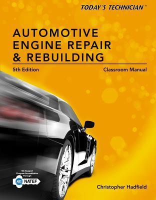 Classroom Manual for Today's Technician: Automotive Engine Repair ...
